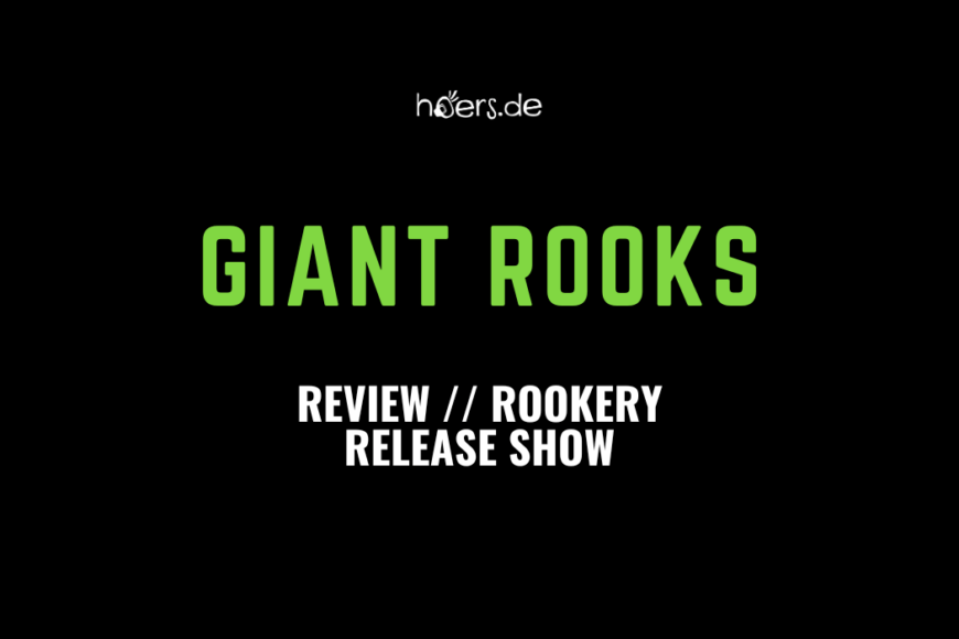 Review // Giant Rooks Rookery Release Show - hoers.de